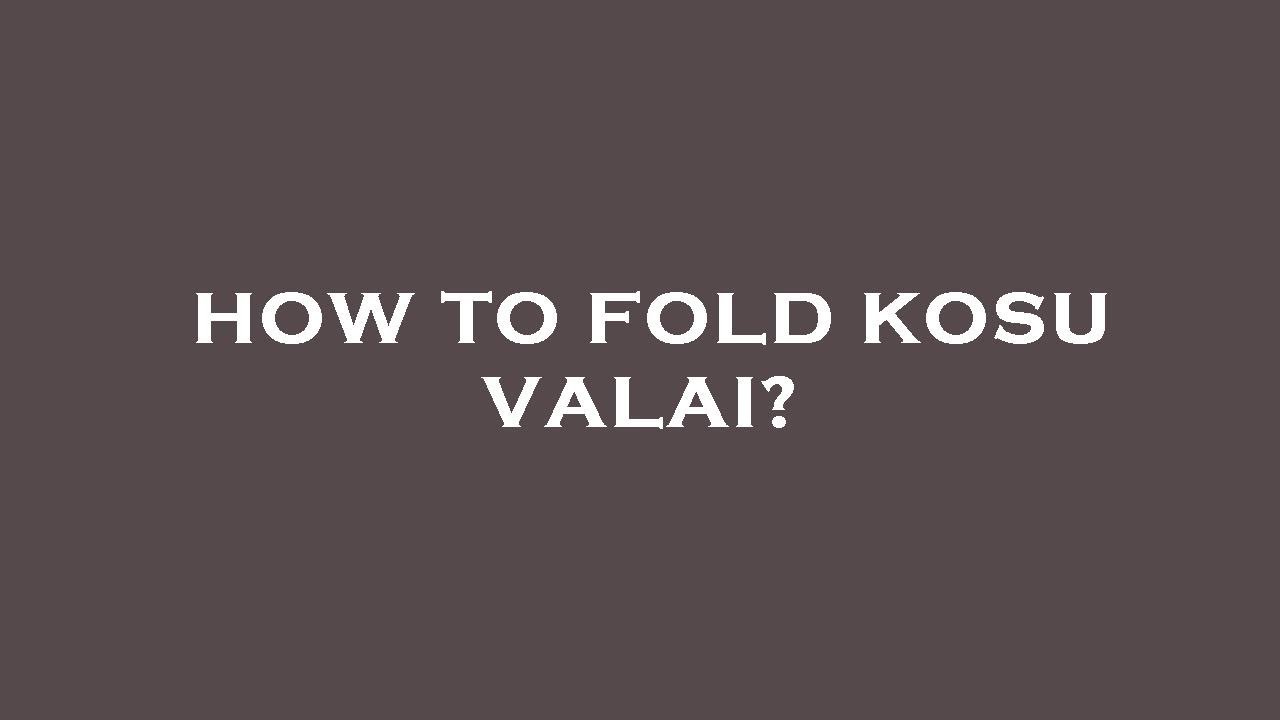 How to fold kosu valai? - YouTube