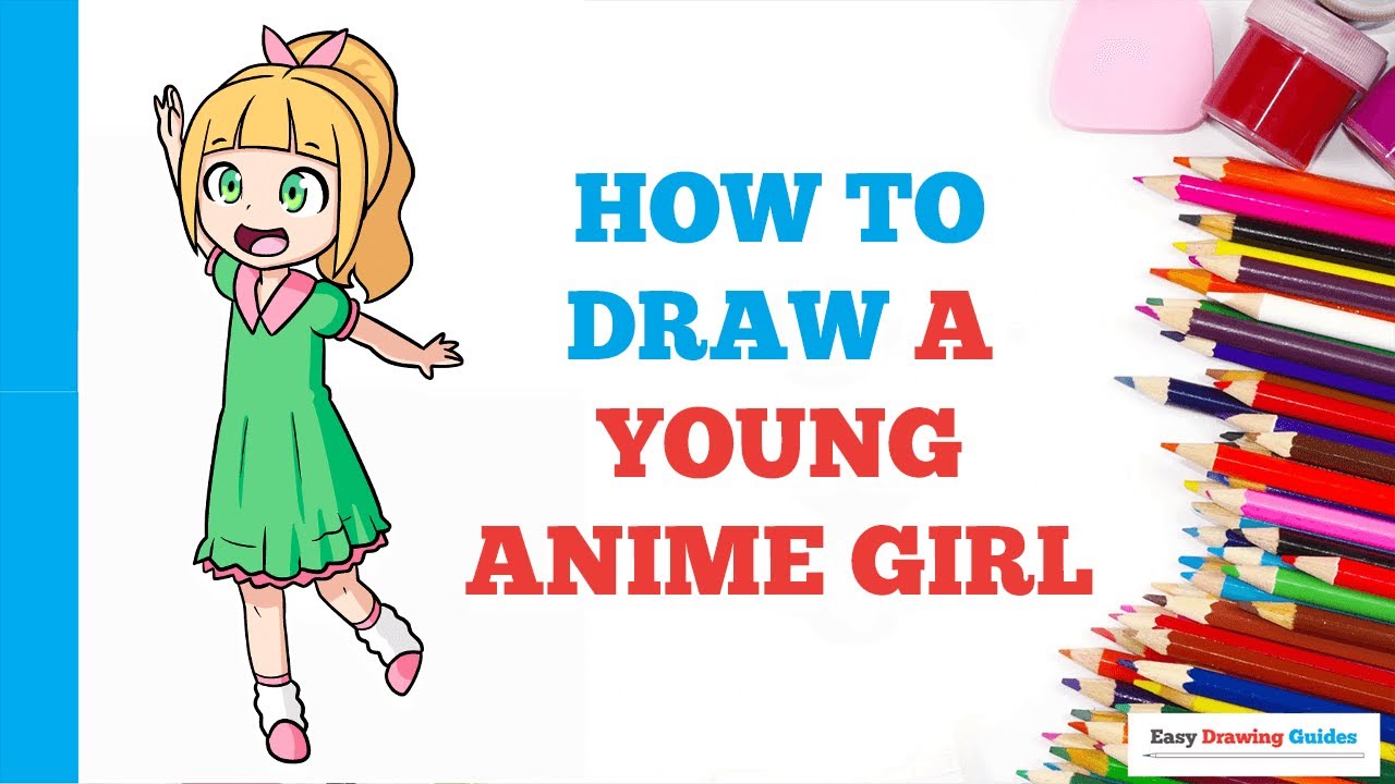 How to Draw a Young Anime Girl: Easy Step by Step Drawing Tutorial for ...