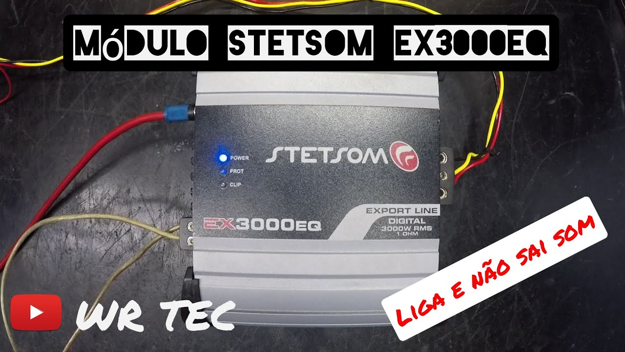 Módulo Stetsom EX3000EQ - 1OHMS - Liga e não sai som - YouTube