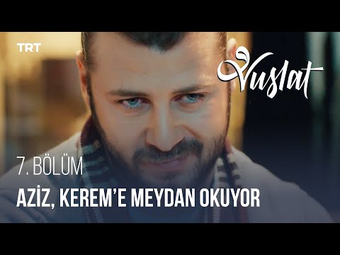 Aziz, Kerem'e Karşı Meydan Okuyor - Vuslat 7. Bölüm