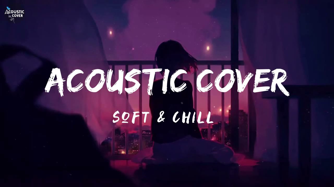 Greatest Hits English Acoustic Chill Love Songs 2021 ♥ Music Acoustic ...