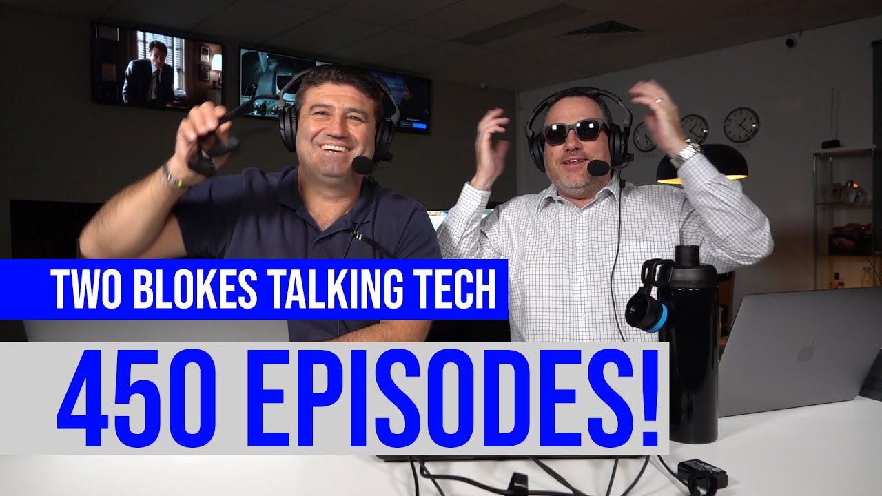Celebrating 450 Episodes of Two Blokes Talking Tech - YouTube