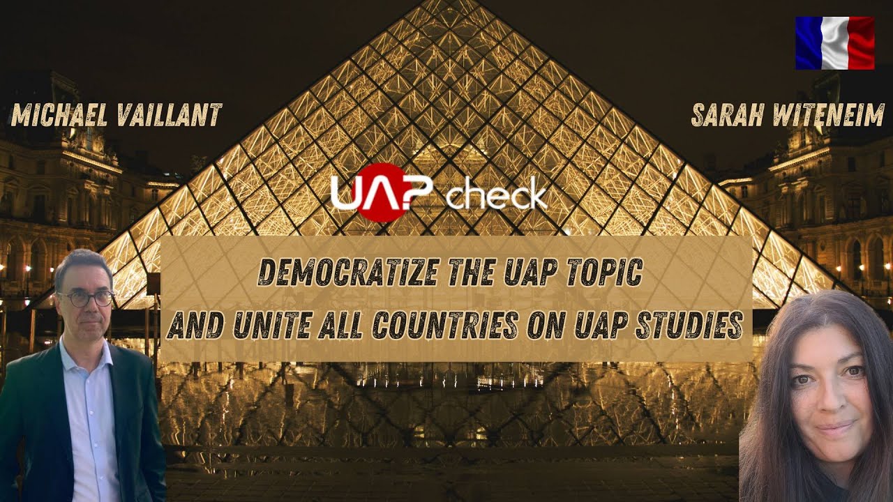 Micheael Vaillant & Sarah Witeneim DEMOCRATIZE THE UAP TOPIC AND UNITE ...