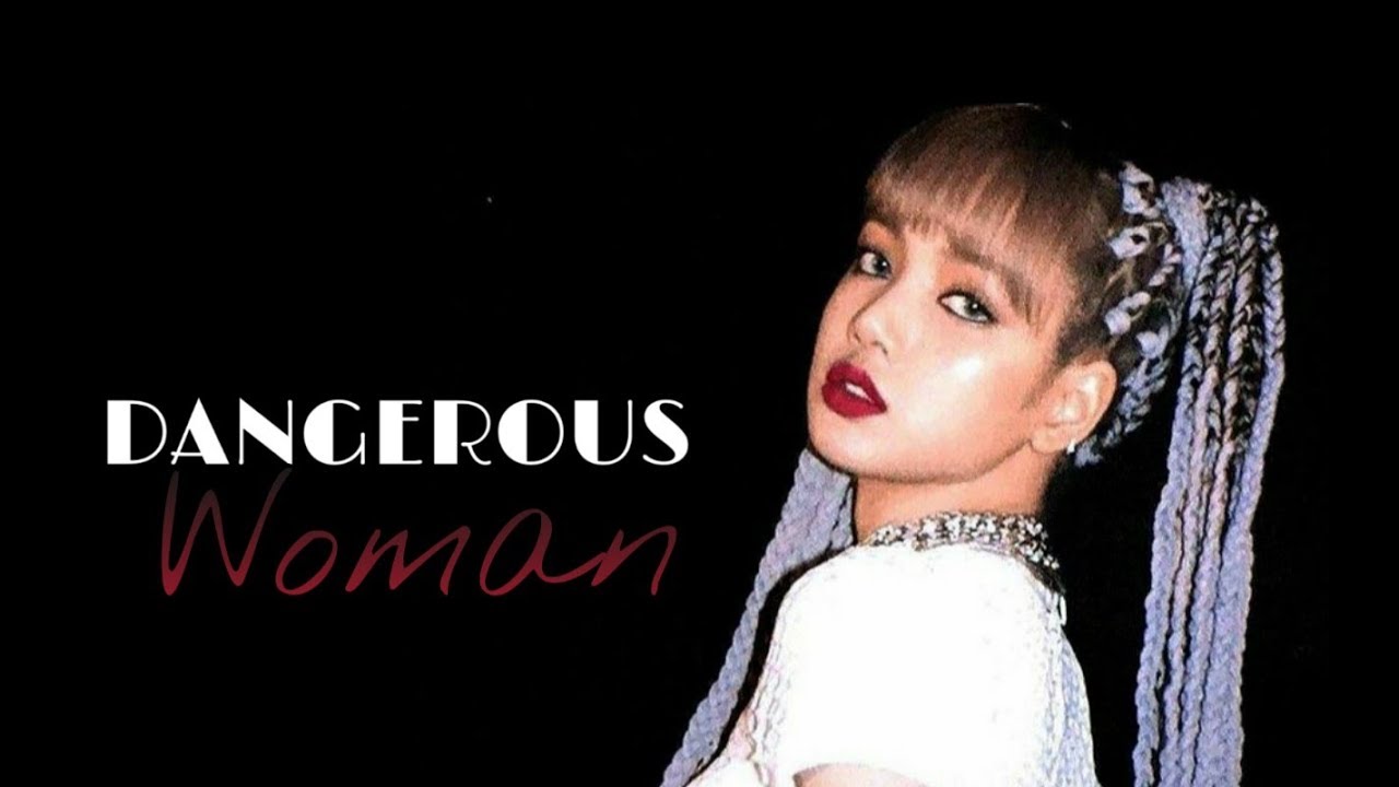 LISA | DANGEROUS WOMAN [FMV] - YouTube