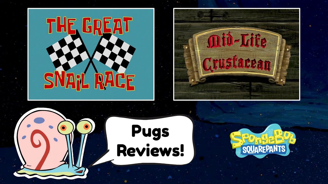 Pugs Reviews SpongeBob: The Great Snail Race + Mid-Life Crustacean ...