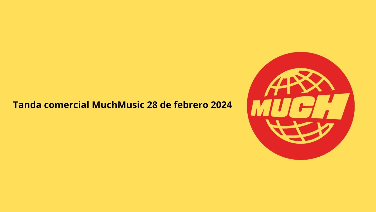 MuchMusic Latinoamérica Feed Panregional Tanda comercial Febrero 2024 ...