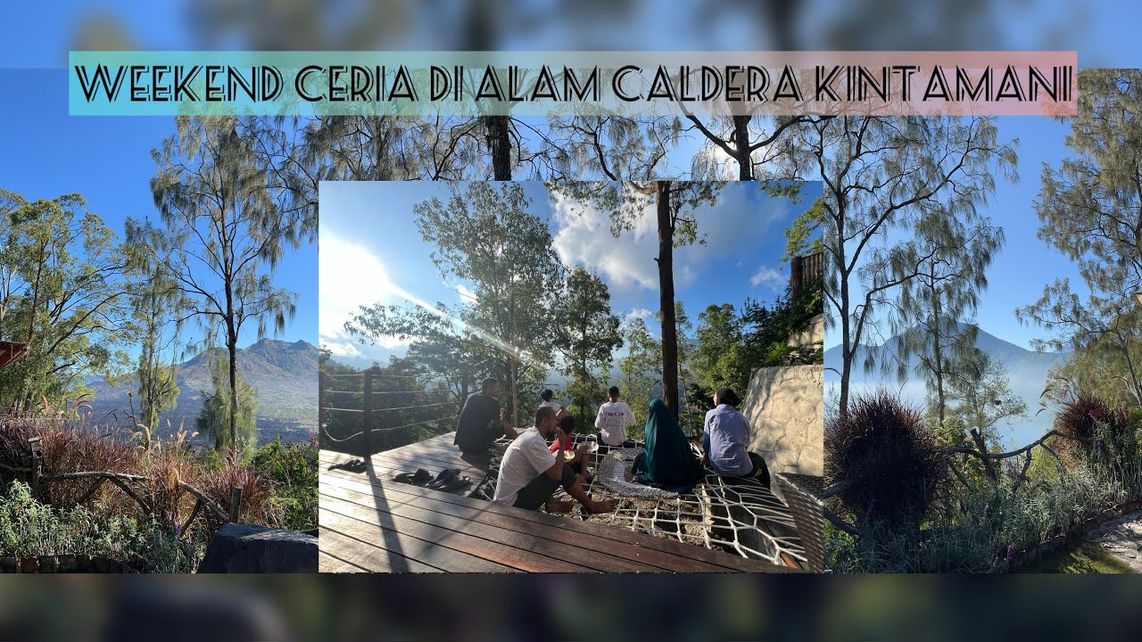 ALAM CALDERA KINTAMANI!!!CAMPING SERU SERU DAN MENARIK!!! - YouTube