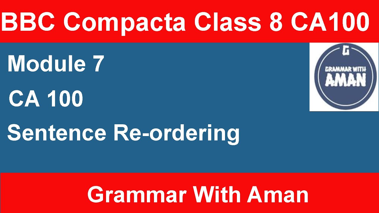 CA 100 | Sentence Re ordering | Module 7 | BBC Compacta | Class 8 - YouTube