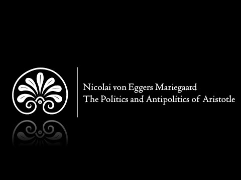 The Politics and Antipolitics of Aristotle | Nicolai von Eggers Mariegaard | 23.10.2019