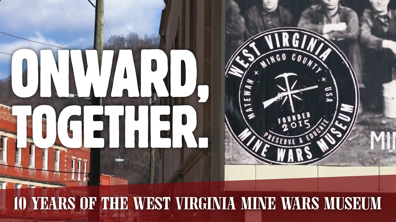 10 Years of the West Virginia Mine Wars Museum - YouTube