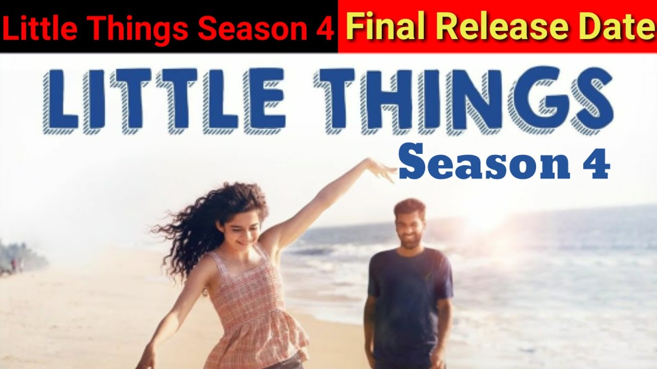 Little Things Season 4 Final Release Date|Little Things Season 4 Kab ...