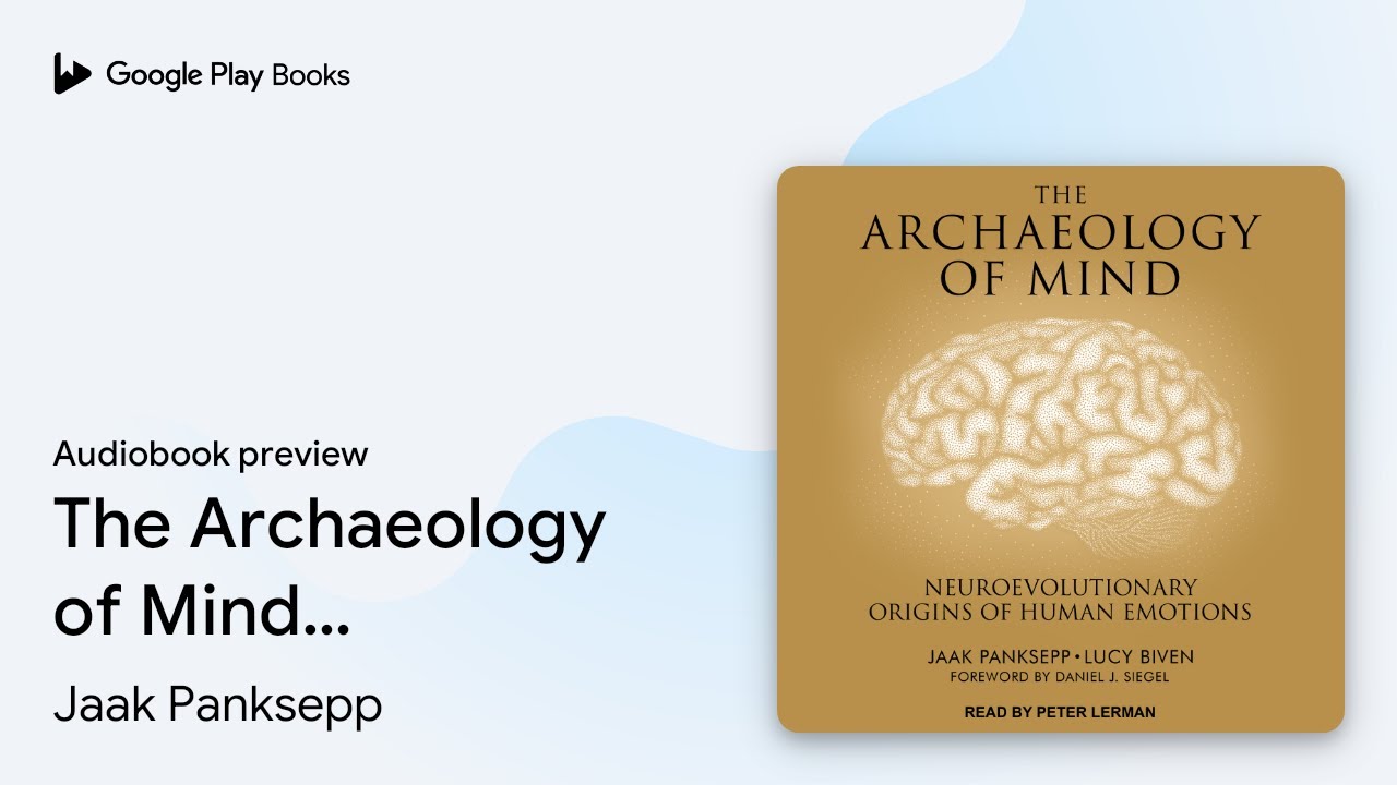 The Archaeology of Mind: Neuroevolutionary… by Jaak Panksepp ...