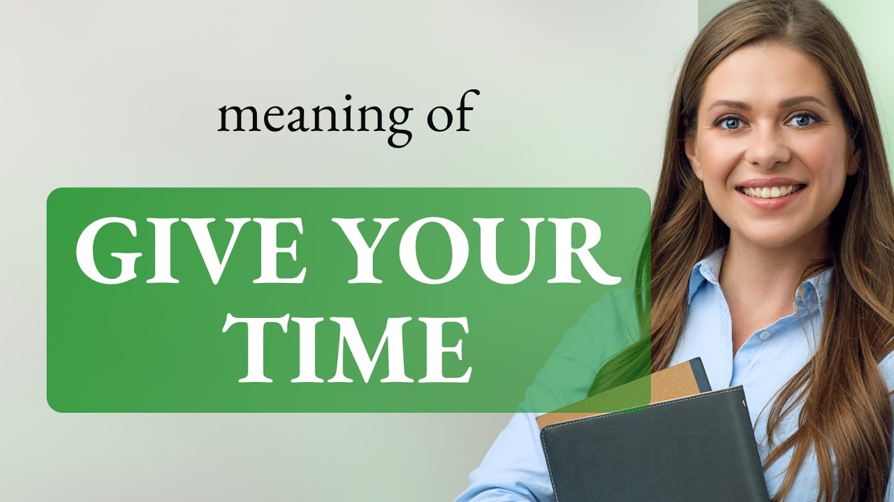 English Phrases Explained: "Give Your Time" - YouTube