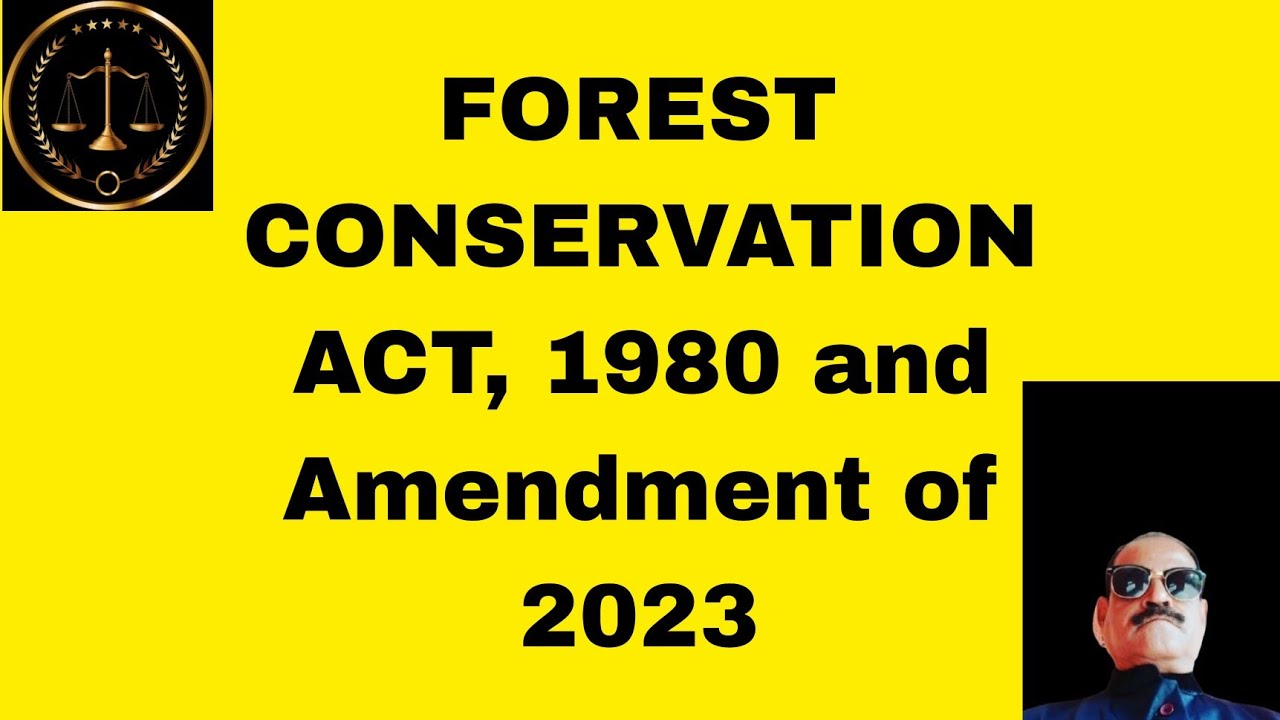 Forest Conservation Act, 1980 and the Amendments of 2023 - YouTube