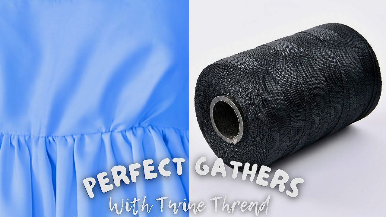 How to use Twine to Sew Perfect Gathers (FAIL-PROOF) - YouTube