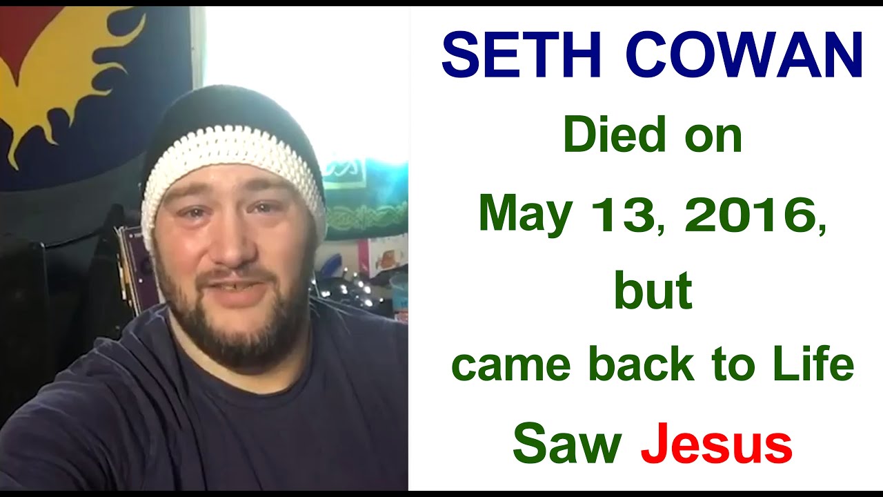 Seth Cowan - Died but came back to Life - Saw Jesus - YouTube