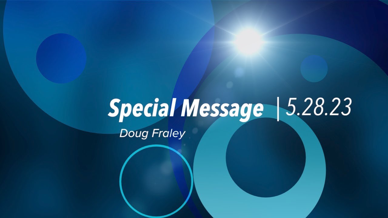 Special Message | Doug Fraley | 5-28-23 - YouTube