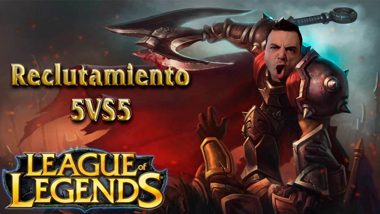 League Of Legends | Reclutamiento 5vs5 Con subs - YouTube