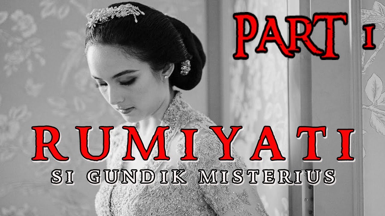RUMIYATI GUNDIK MISTERIUS PART 1 : NYAI SANG PEMUAS NAFSU - CERITA HOROR TERBARU - YouTube