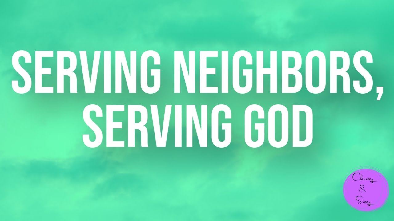 Serving Neighbors, Serving God l Sunday School I February 2nd, 2025 I ...