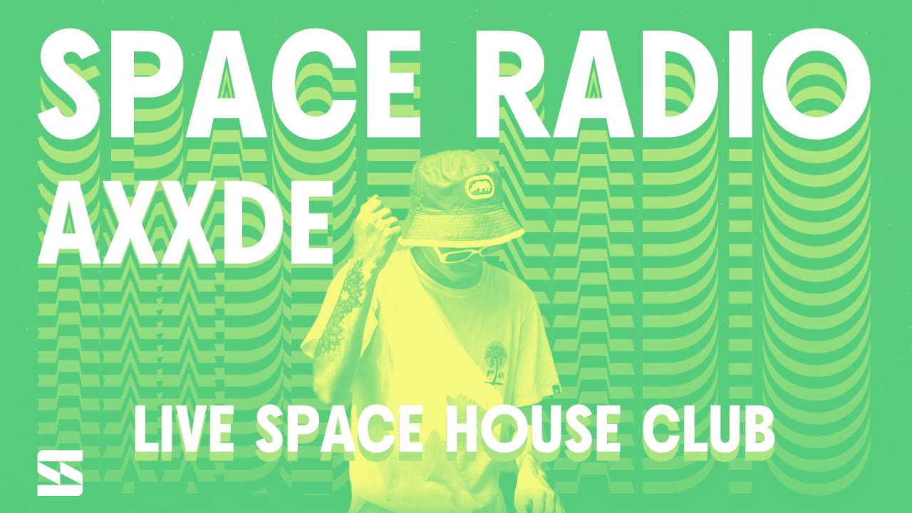 Axxde Presents - Space Radio #02 Live from Space house club - YouTube