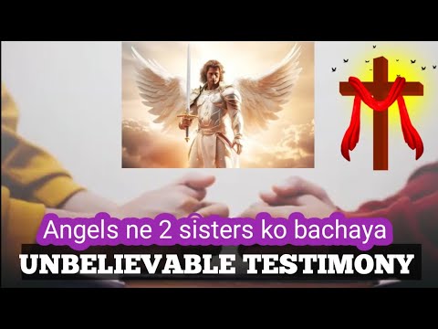 Amezing Testimony ! 2 sisters ko Angels ke dhvara bachaya ! ! Gawahi ...