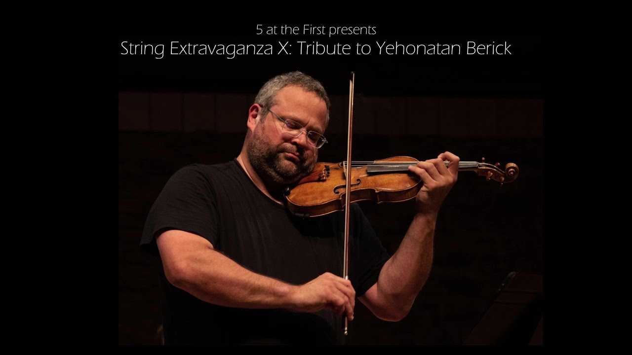 5 at the First presents - String Extravaganza X: Tribute to Yehonatan Berick - YouTube