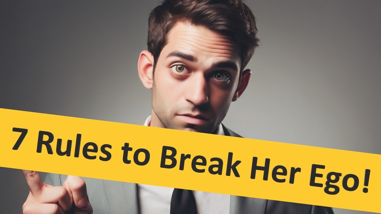 7 Rules to Break Her Ego: The High-Value Man’s Strategy for Balanced ...