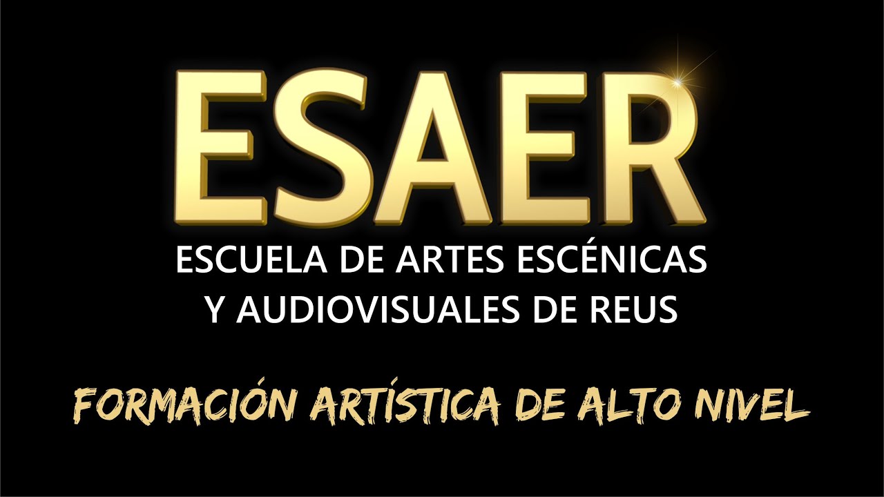 ESAER- Escuela de Artes Escénicas de Reus - YouTube