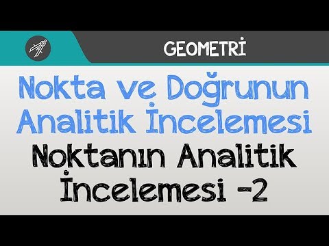 Nokta ve Doğrunun Analitik İncelemesi - Noktanın Analitik İncelemesi -2