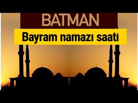 Batman bayram namazı vakti kaçta 2018 diyanet saatleri DuckNews TV
