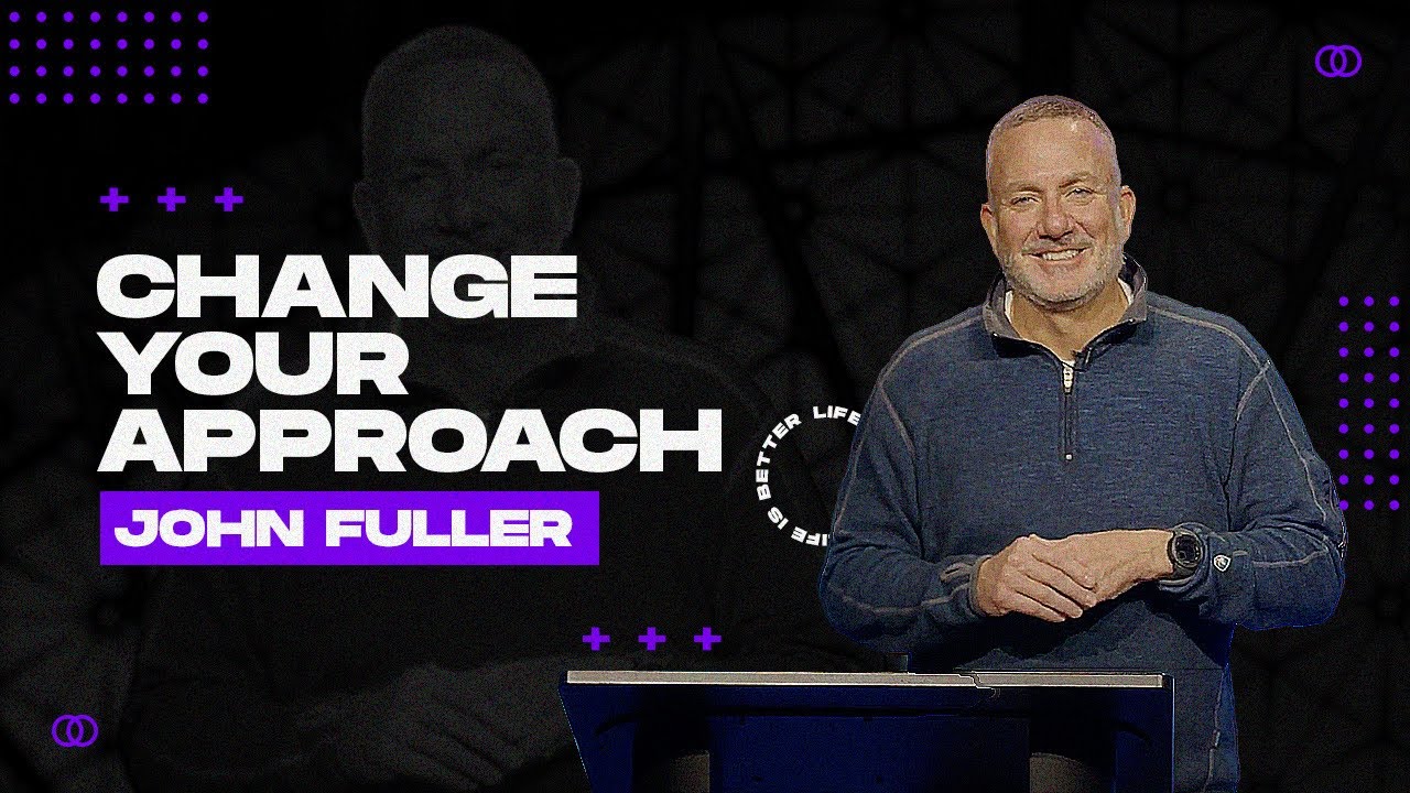 Change Your Approach | Cornerstone Church | John Fuller - YouTube