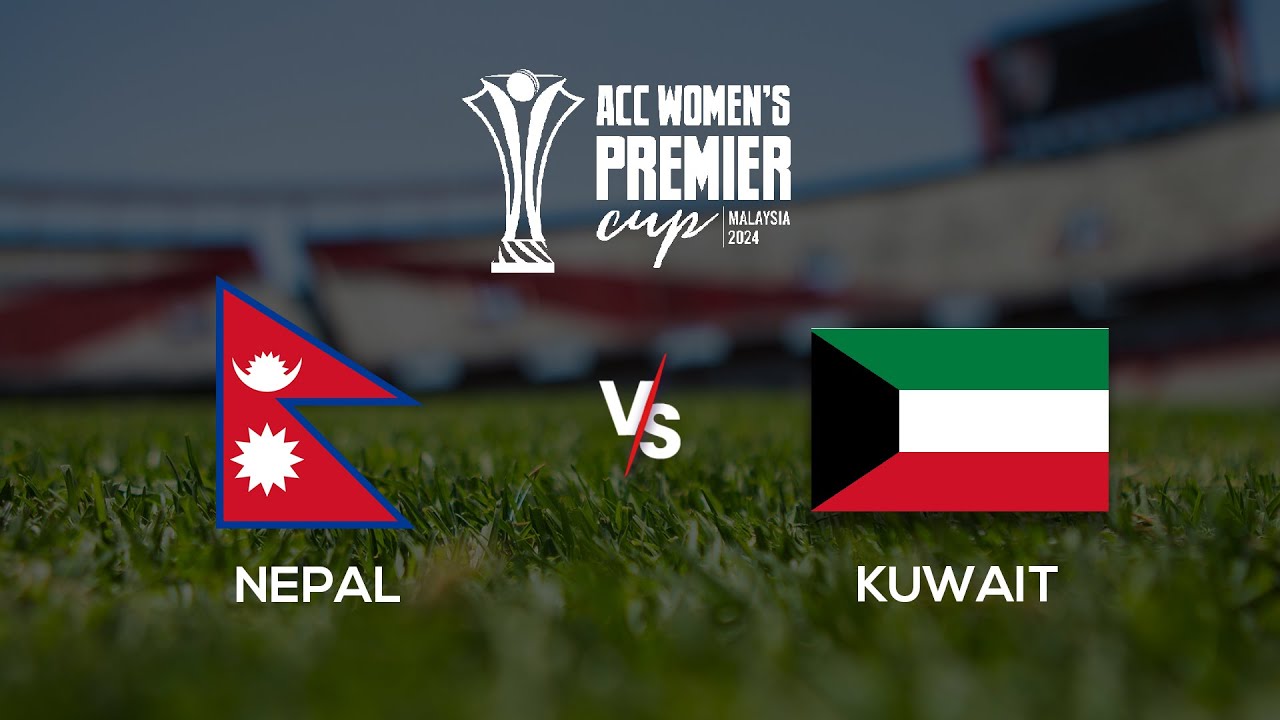 Kuwait Vs Nepal | ACC Women's Premier Cup Malaysia 2024 | Kantipur Max ...