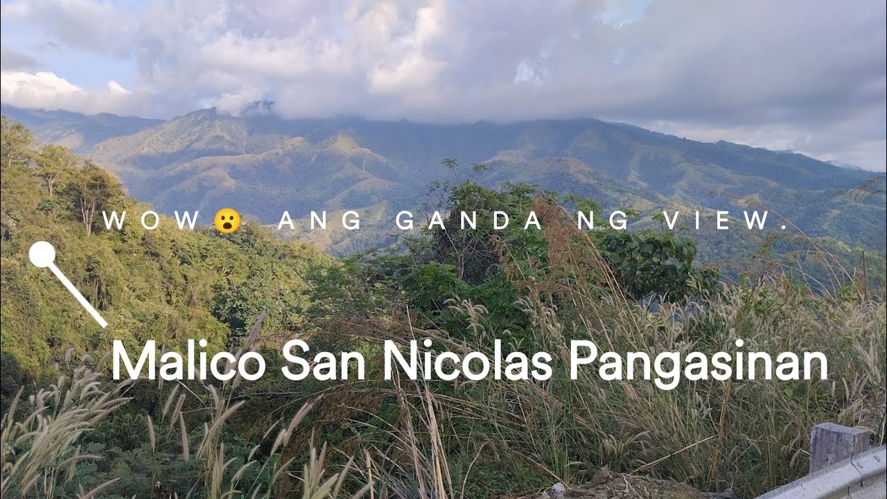 BRGY, MALICO, SAN NICOLAS PANGASINAN, GANDA NG VIEW!!! - YouTube