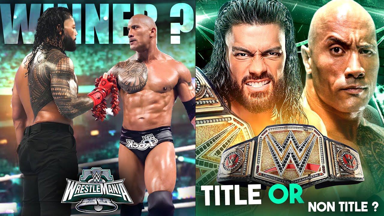 The Rock Vs Roman Reigns : WrestleMania 40 | WINNER ! Title Or Non ...