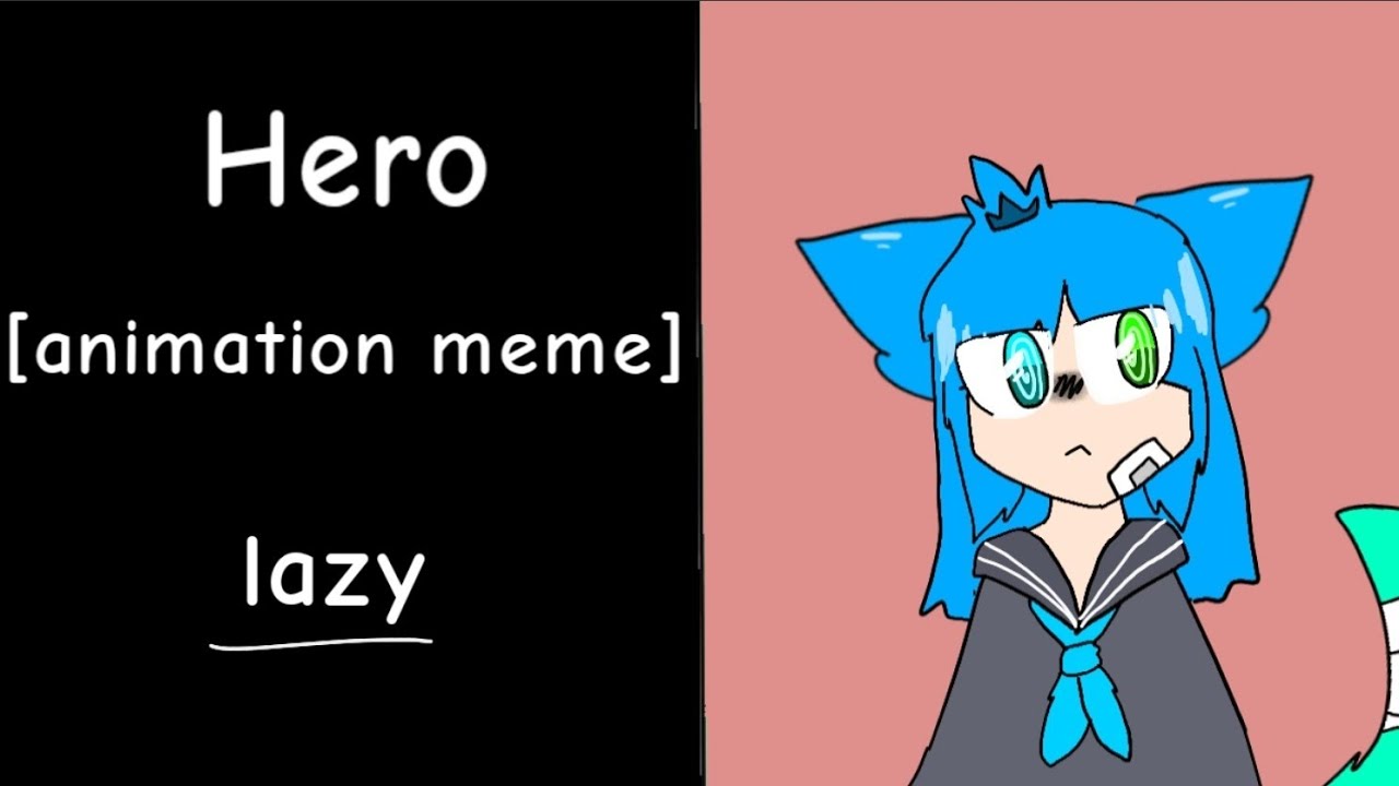 Hero [ animation meme ] lazy TT💦 - YouTube