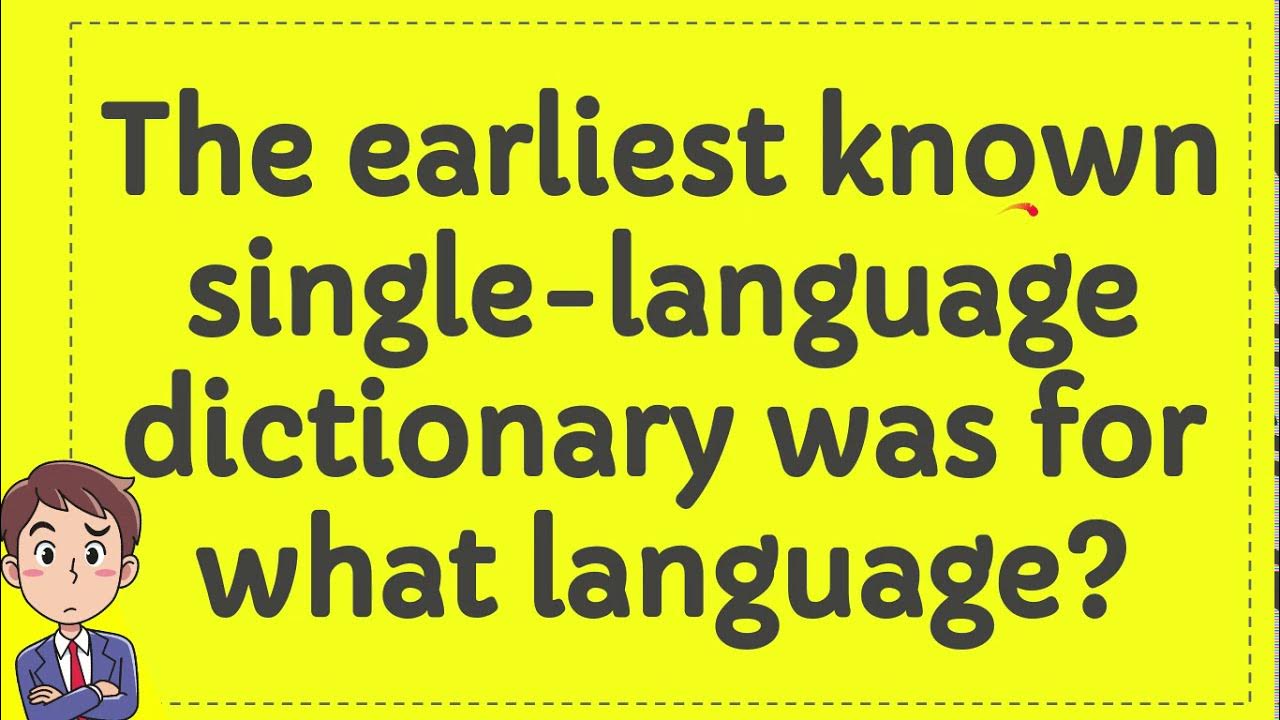 The Earliest Known Single Language Dictionary Was For What Language the-earliest-known-single-language-dictionary-was-for-what-language