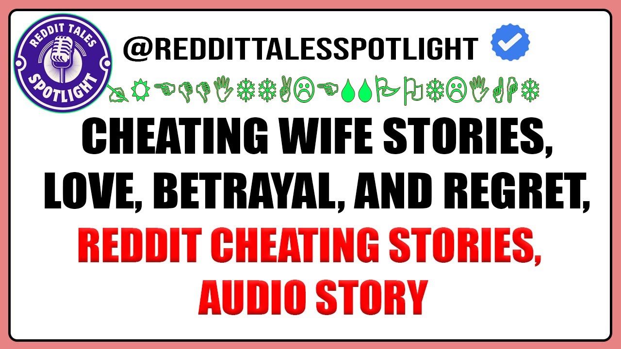 Cheating Wife Stories, Love, Betrayal, and Regret, Reddit Cheating ...
