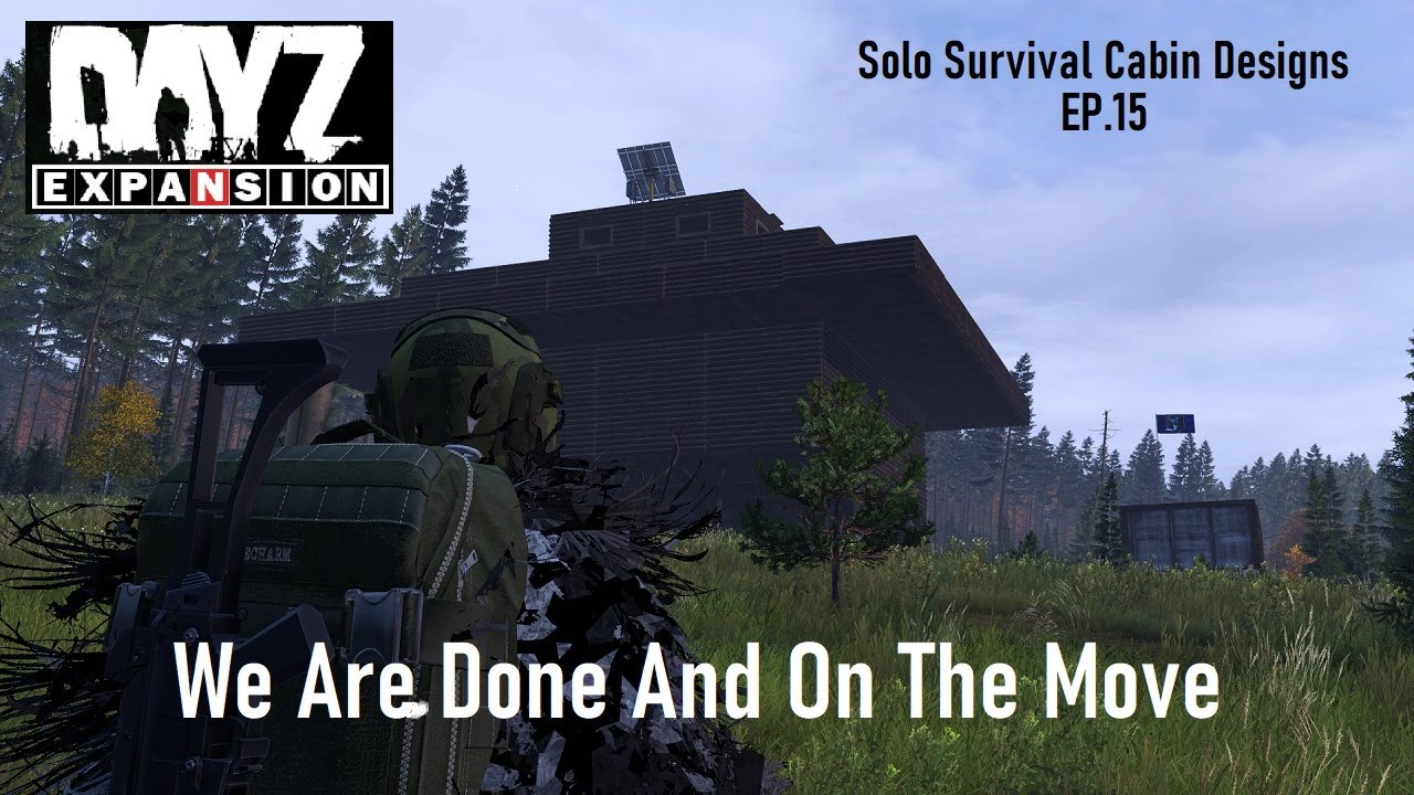 DayZ - My biggest Base Is Done And I'm On The Move ( SSCD - Ep.15 ...