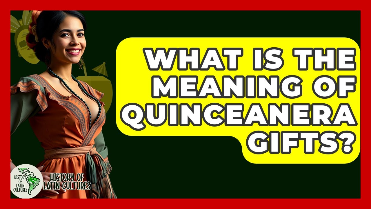 What Is The Meaning Of Quinceanera Gifts? - History Of Latin Cultures ...