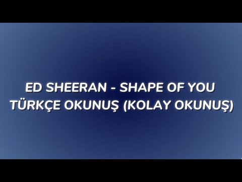 Shape of you - Ed sheeran ( kolay okunus )