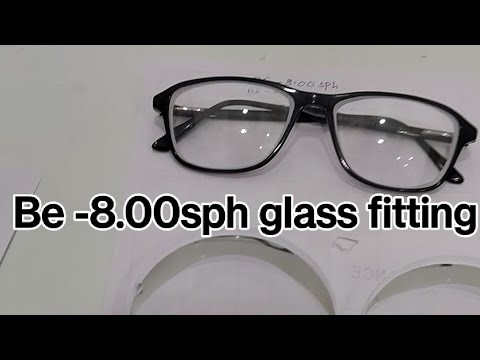 Be -8.00sph glass fitting sheet frame | R7 optical fitter - YouTube