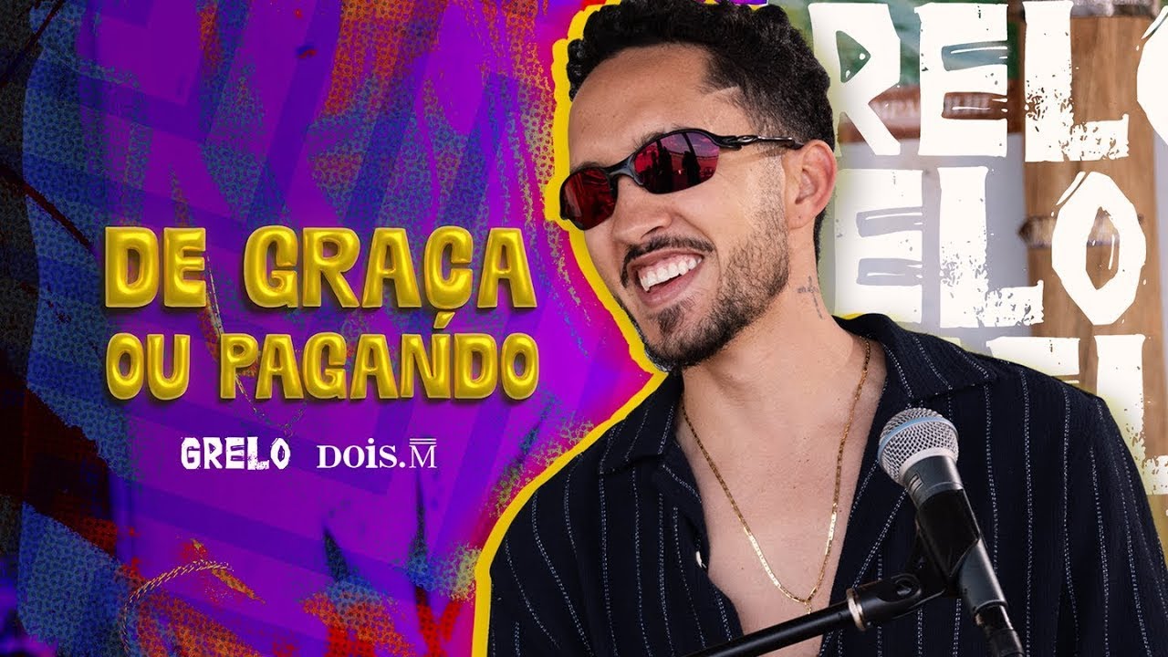 Grelo - DE GRAÇA OU PAGANDO (Clipe Oficial) - YouTube