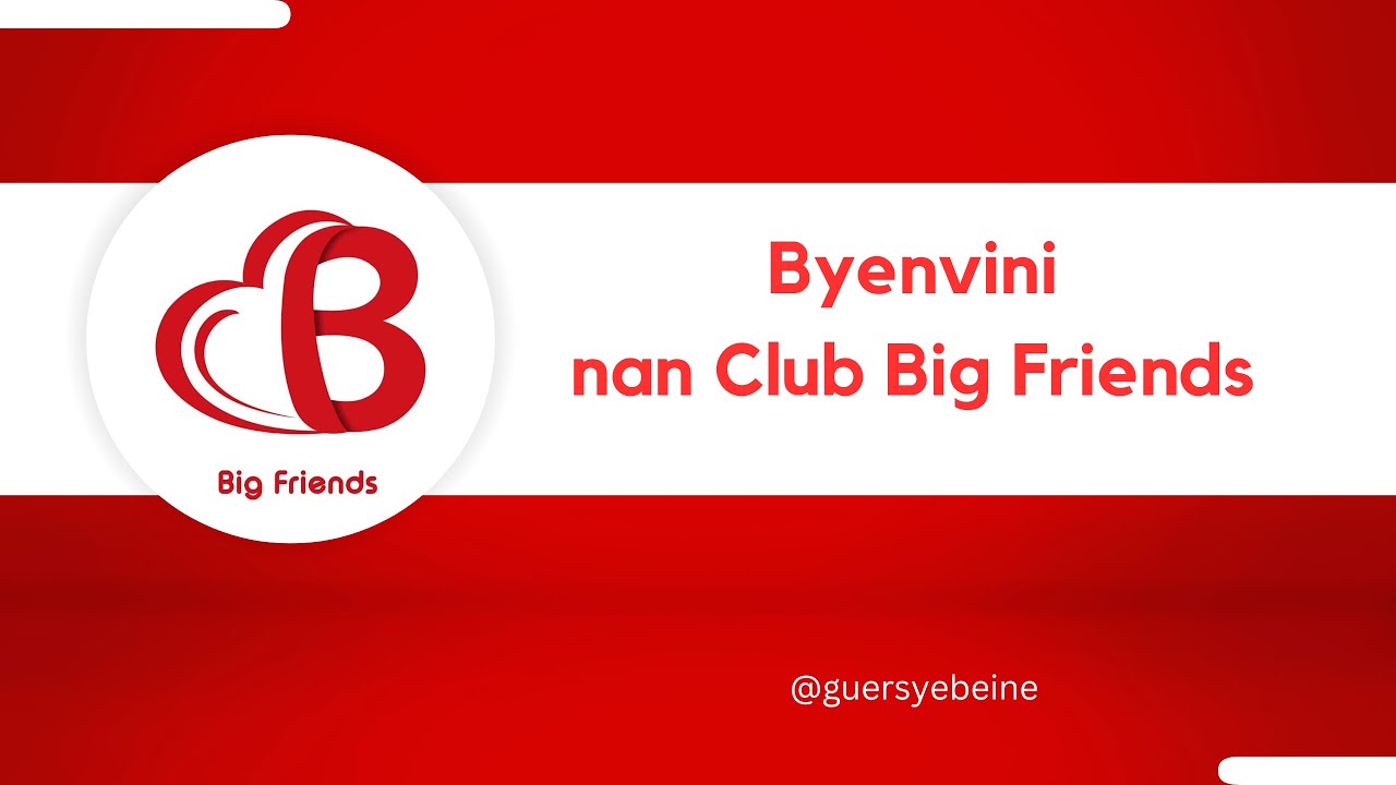 Byenvini nan Club Big Friends 🎉🎉🎉 - YouTube