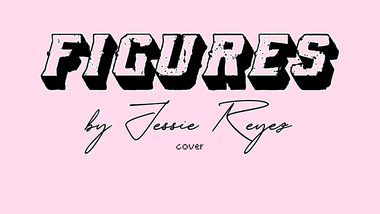 Figures by Jessie Reyez (cover) - YouTube