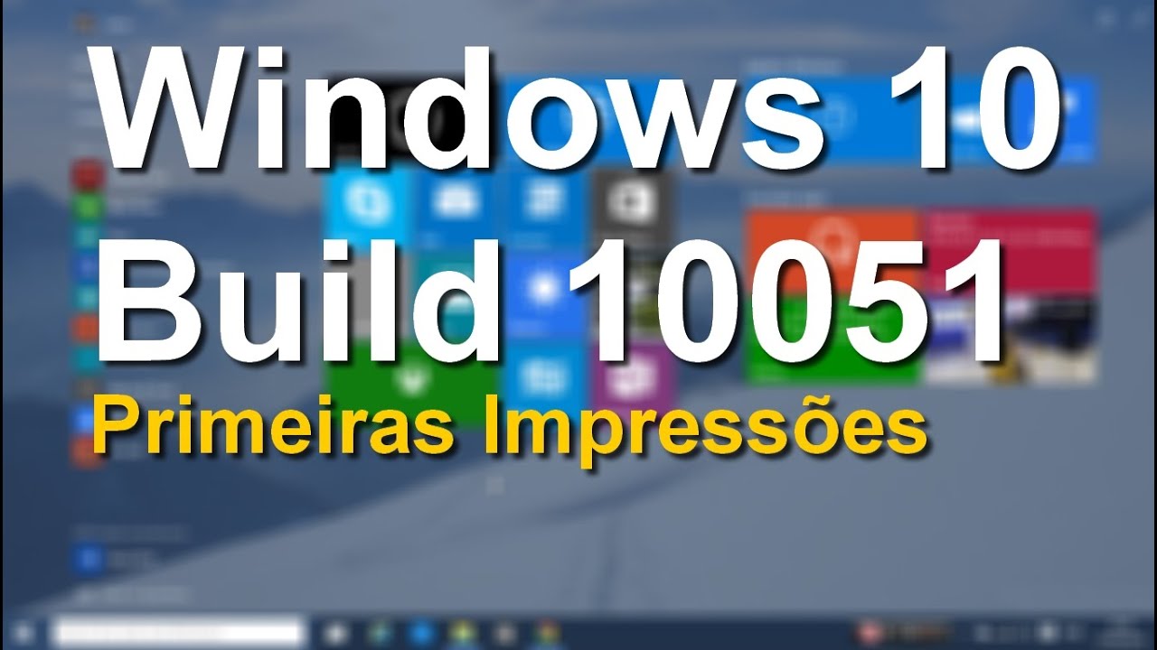 Windows 10 Build 10051 - Primeiras Impressões - YouTube