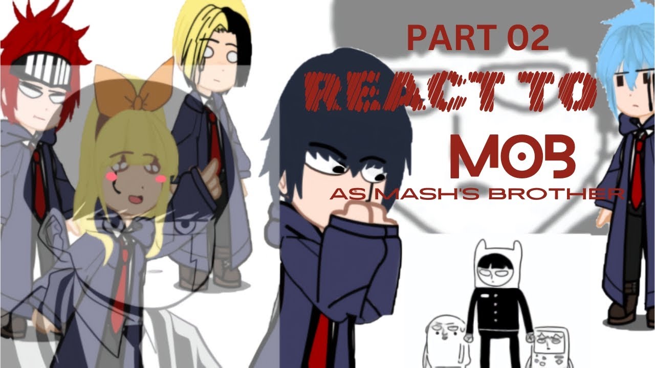 REACT TO MOB AS MASH'S BROTHER//PART 02//PUT SPEED ON 2X// - YouTube