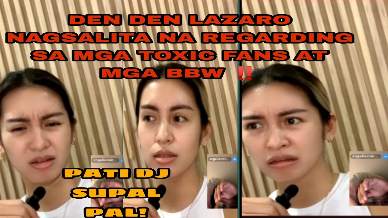 DEN DEN LAZARO REVILLA NA REAL TALK ANG MGA TOXIC FANS, BBW PATI NARIN ...