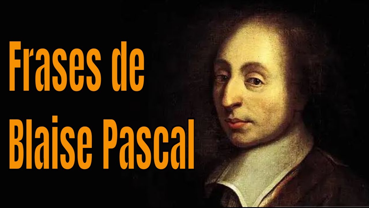 Frases de Blaise Pascal - YouTube