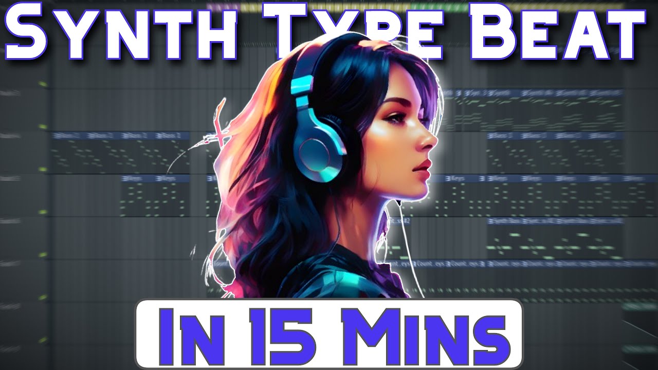 How to make SYNTH TYPE BEATS in less than 15 mins | Using FL Studio ...